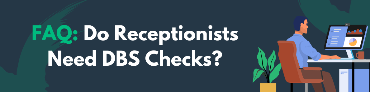 FAQ: Do GP Receptionists Need DBS Checks? - Employment Tools - DBS Checks