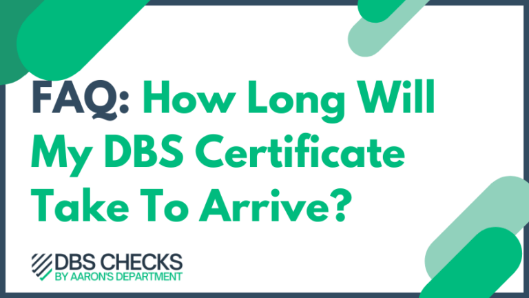 How Long Will My DBS Certificate Take To Arrive? - 2025