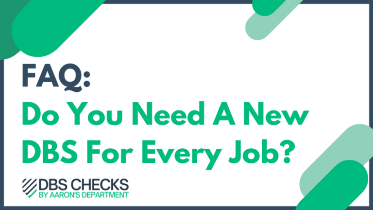 FAQ: Do You Need A New DBS For Every Job? - Employment Tools - DBS Checks