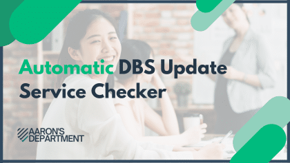Automatic DBS Update Service Checking For Employers 2025